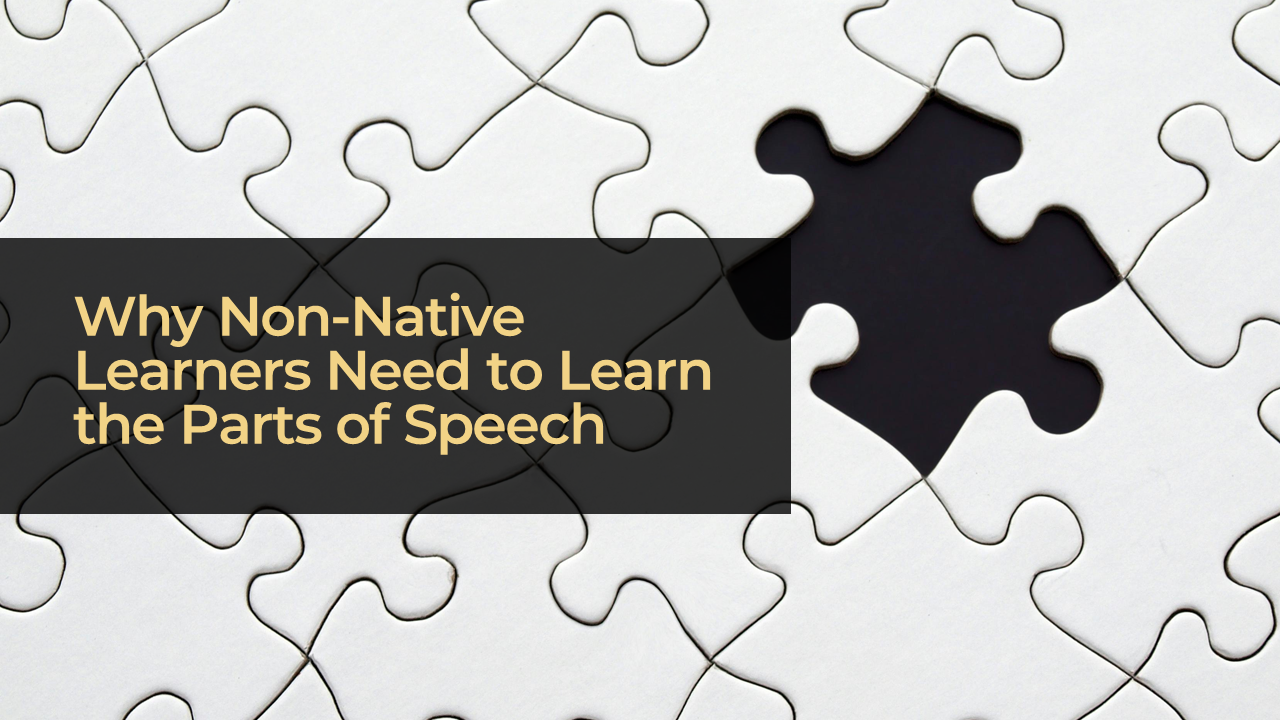 Why Non-native English learners need to learn the Parts of Speech ...